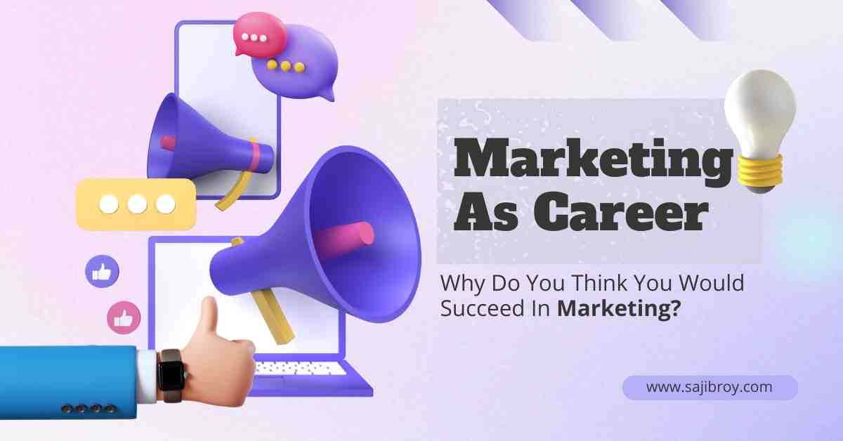 Why Do You Think You Would Succeed In Marketing?